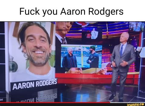 Fuck You Aaron Rodgers AARON IFunny