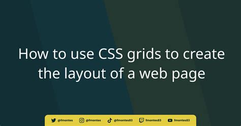 How To Use Css Grids To Create The Layout Of A Web Page Freddy Montes
