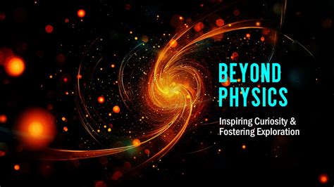 🌌 Beyond Physics Inspiring Curiosity Fostering Exploration And