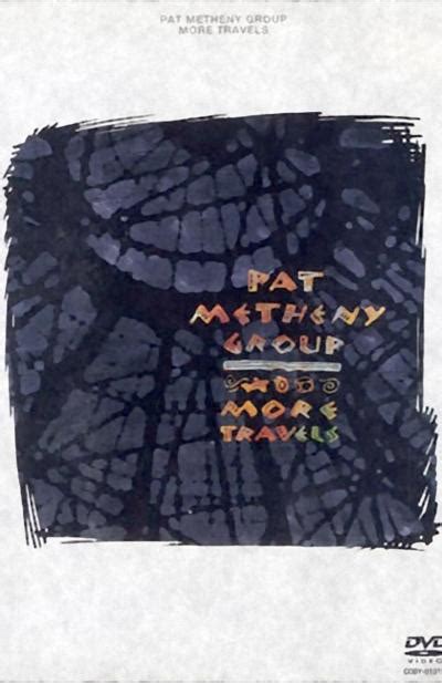 Pat Metheny Group More Travels Kinoandco