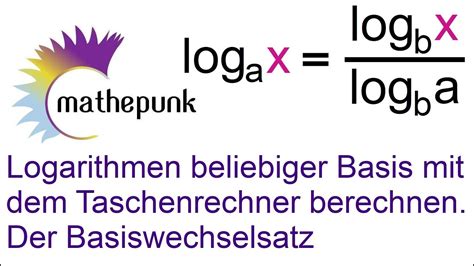 Logarithmen Beliebiger Basis Mit Dem Taschenrechner Berechnen Der Basiswechselsatz Youtube