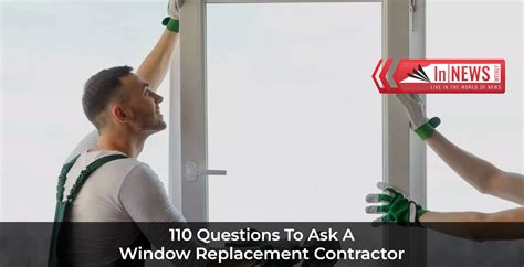 110 Questions To Ask A Window Replacement Contractor In Newsweekly