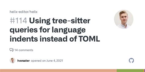 Using Tree Sitter Queries For Language Indents Instead Of Toml · Issue 114 · Helix Editorhelix