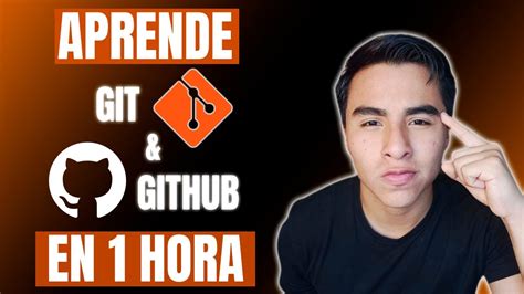 El Mejor Curso De Git Y Github En Tiempo Record Youtube