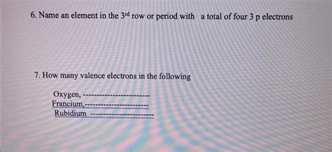 Solved 6 Name An Element In The 3rd Row Or Period With A Chegg Com