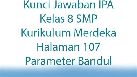Kunci Jawaban Ipa Kelas 8 Smp Kurikulum Merdeka Halaman 107 Parameter