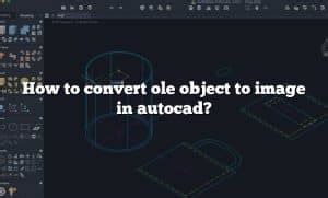 How To Convert Ole Object To Image In Autocad
