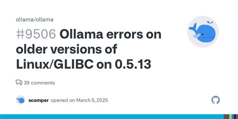 Ollama Errors On Older Versions Of Linuxglibc On 0513 · Issue 9506 · Ollamaollama · Github