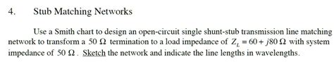 4 Stub Matching Networks Use A Smith Chart To Design An Open Circuit Single Shunt Stub