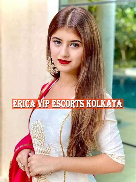 Erica Escorts Kolkata Offers Vip Model Call Girls In Kolkata 247