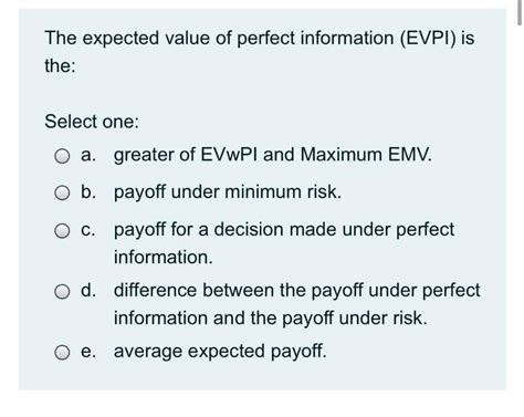 Solved The Expected Value Of Perfect Information Evpi ﻿is
