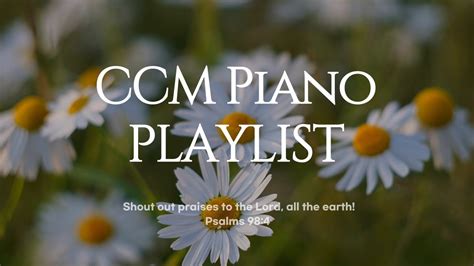 Ccm Playlist 힘과 용기를 주는 위로의 찬양ㅣccm 피아노 연주 기도음악 묵상음악 잠 잘 때 듣는 찬양