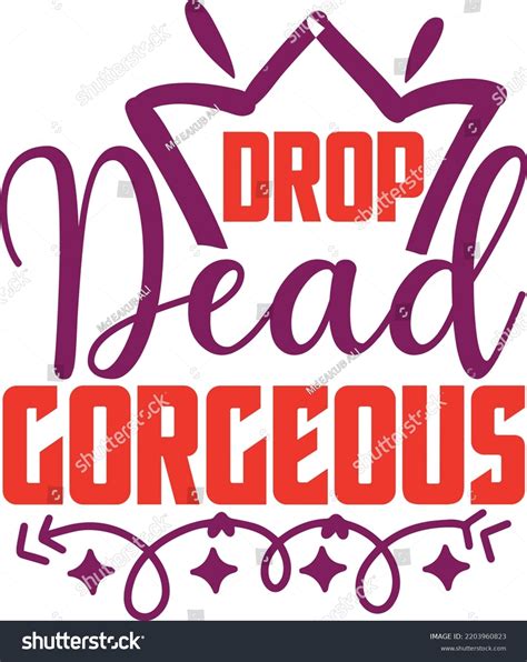 Drop Dead Gorgeous Vector File Stock Vector Royalty Free 2203960823