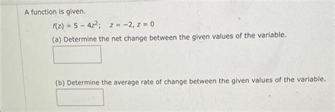 solved a function is given f z 5 4z2 z 2 z 0 a