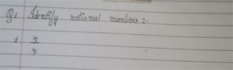 Solved Q1 ﻿identify Rational Numbers 117