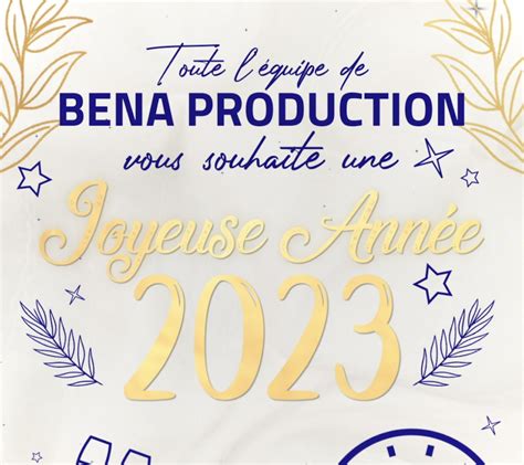 Toute Léquipe De Bena Production Vous Souhaite Une Joyeuse Année 2023