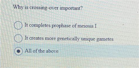 Solved Why Is Crossing Over Importantit Completes Prophase