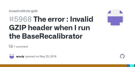 The Error Invalid Gzip Header When I Run The Baserecalibrator · Issue