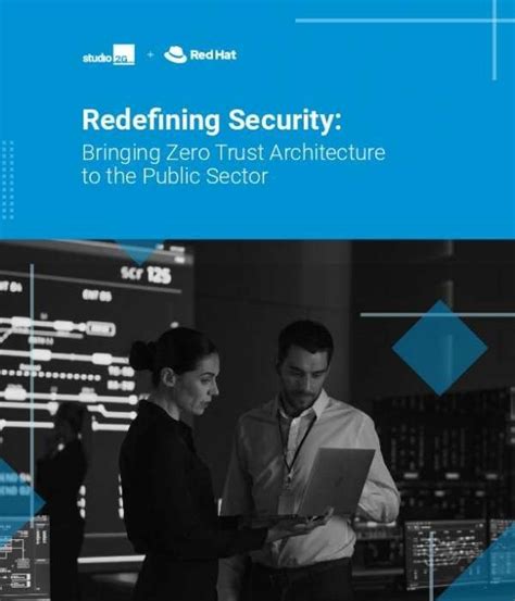Redefining Security Bringing Zero Trust Architecture To The Public Sector Evelyn Re