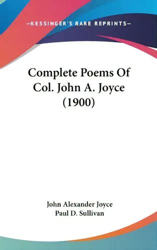 Complete Poems Of Col John A Joyce 1900 De Joyce John Alexander