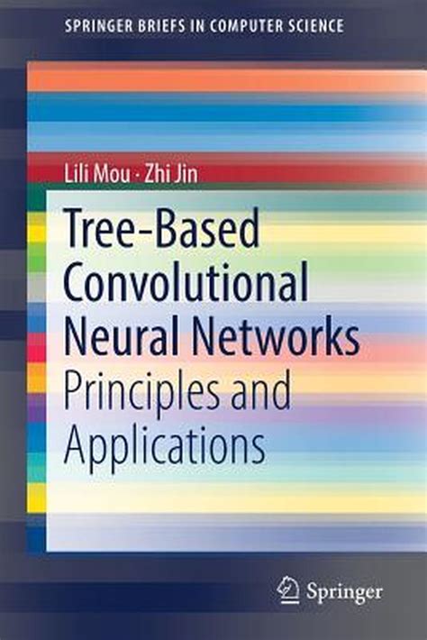 Tree Based Convolutional Neural Networks Principles And Applications 9789811318696 By Lili