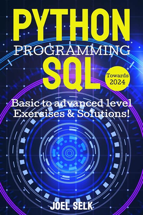 Python Programming And Sql 2024 From Python Basics To Mastering Sql Queries Latest Edition