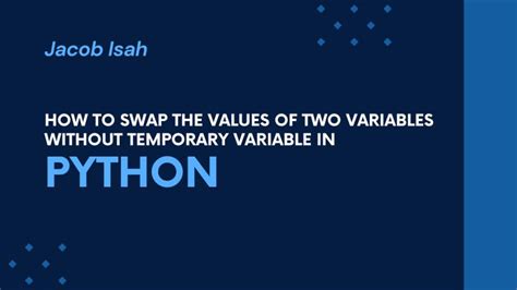 How To Swap The Values Of Two Variables Without A Temporary Variable In Python Raja M