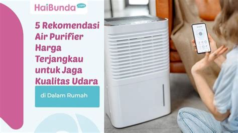 5 Rekomendasi Air Purifier Harga Terjangkau Untuk Jaga Kualitas Udara