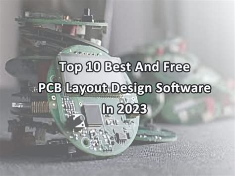 Top 10 Best And Free Pcb Layout Design Software In 2023 Ibe Electronics