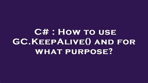 C How To Use Gckeepalive And For What Purpose Youtube