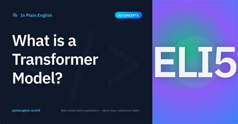 What Is A Transformer Model Explained In Plain English