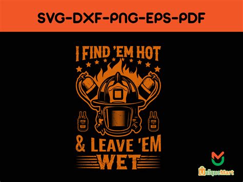 I Find Em Hot And Leave Em Wet T Shirt Graphic By Uniquemart Creative Fabrica