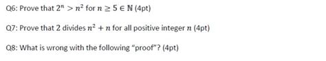 Solved Q6 Prove That 2 N2 For N 25 E N 4pt Q7 Prove