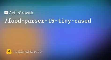 Agilegrowthfood Parser T5 Tiny Cased · Hugging Face