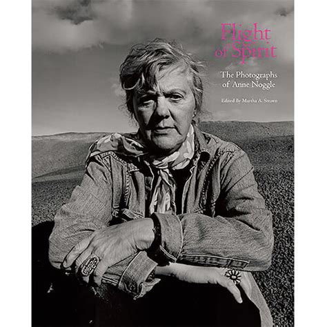 Flight Of Spirit The Photographs Of Anne Noggle Photo Article
