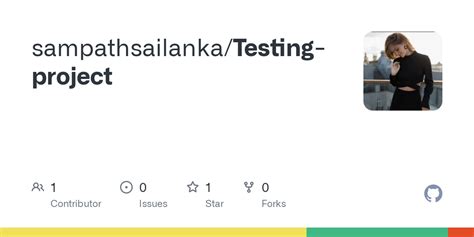 GitHub Sampathsailanka Testing Project