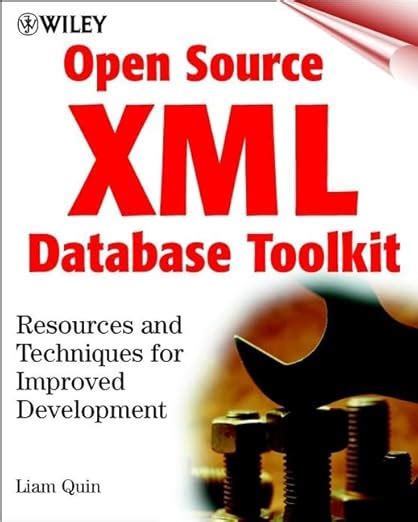 Open Source Xml Database Toolkit Resources And Techniques For Improved