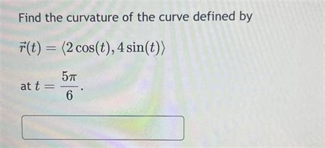 Solved Find The Curvature Of The Curve Defined By Chegg