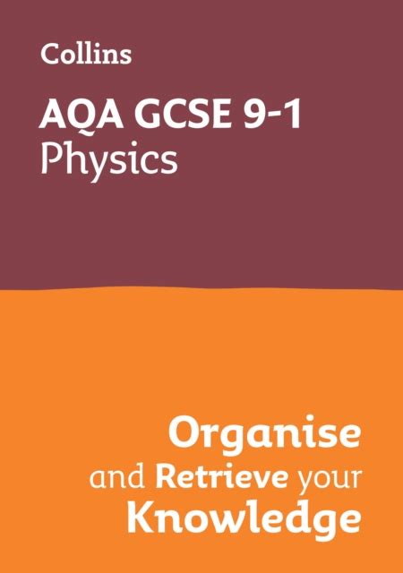 Aqa Gcse 9 1 Physics Organise And Retrieve Your Knowledge Ideal For The 2026 And 2027 Exams