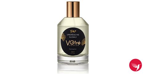 Undress Me Slowly Votre Parfum Perfume A Fragrance For Women