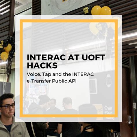 Innovation Hub Uoft Hacks Brings Voice And Tap To Interac E Transfer