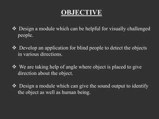 Development Of Wearable Object Detection System Blind Stick For Visually Challenged People PPT