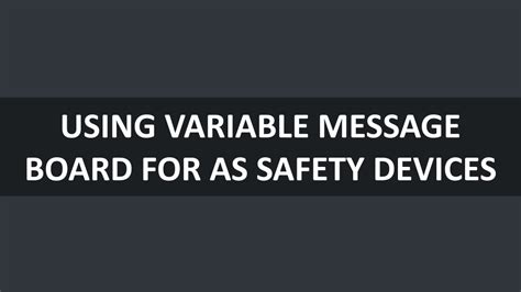 Ppt Using Variable Message Board For As Safety Devices Powerpoint