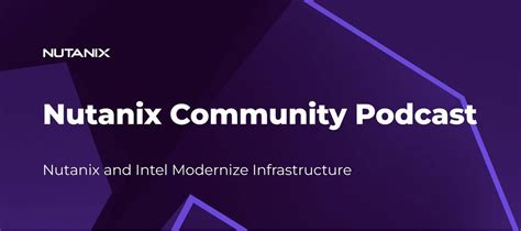 steve spencer on linkedin nutanix community podcast nutanix and intel modernize infrastructure