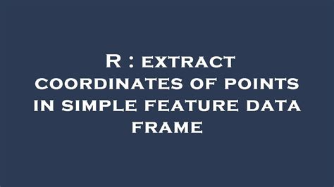R Extract Coordinates Of Points In Simple Feature Data Frame Youtube
