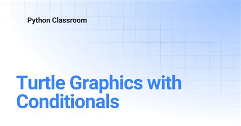 Turtle Graphics With Conditionals Python Classroom
