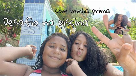 Desafio Na Piscina Com A Minha Prima Youtube