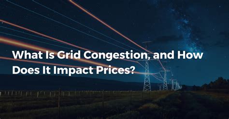 What Is Grid Congestion And How Does It Impact Prices