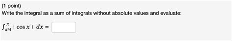 Solved Point Write The Integral As A Sum Of Integrals Chegg