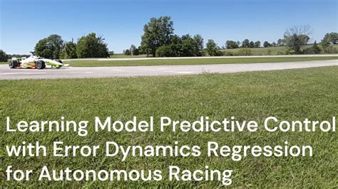 Learning Model Predictive Control With Error Dynamics Regression For Autonomous Racing Youtube